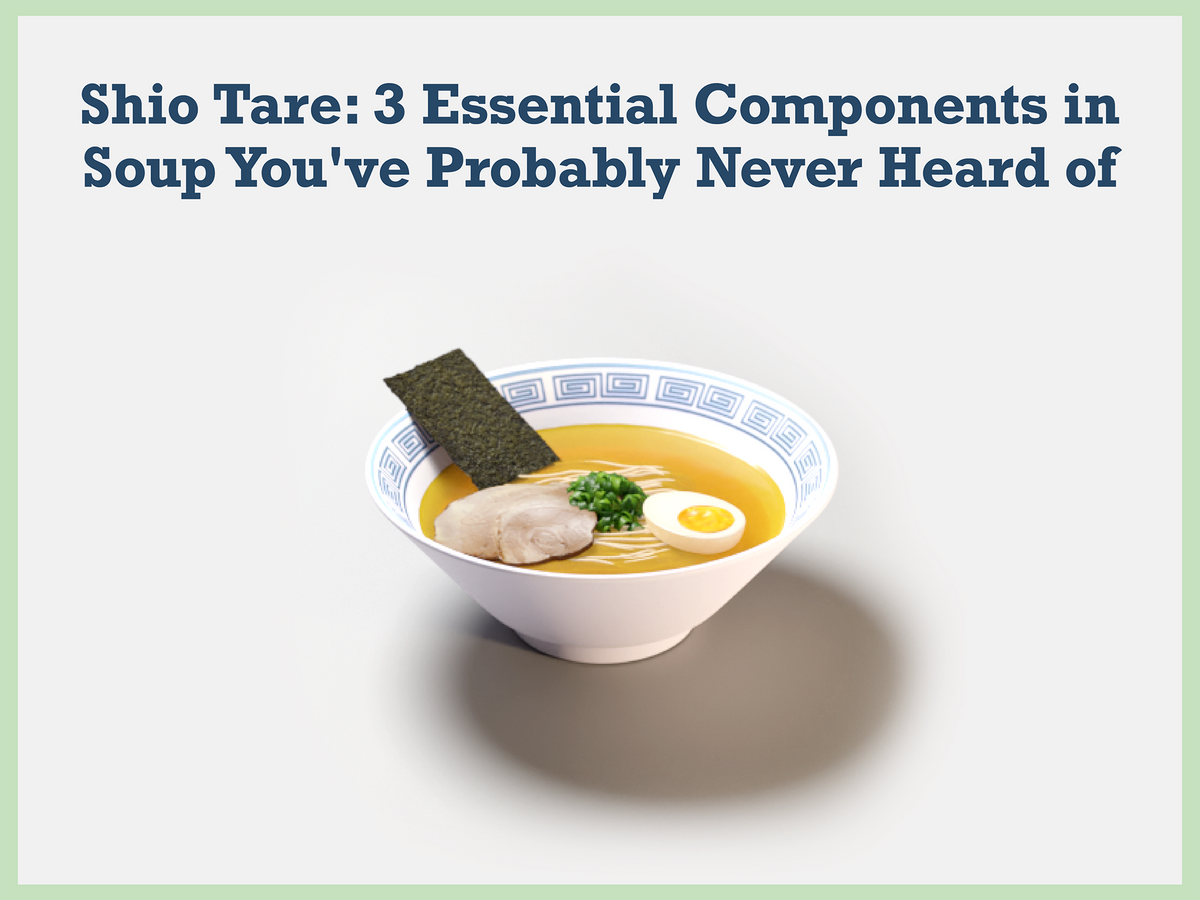 Shio Tare: 3 Essential Components in Soup You've Probably Never Heard ...