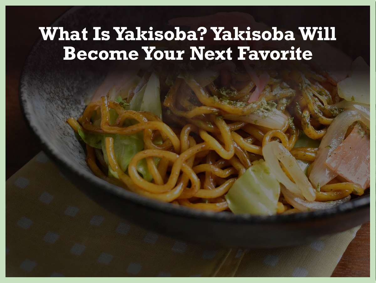What Is Yakisoba? Yakisoba Will Become Your Next Favorite – APEX S.K.